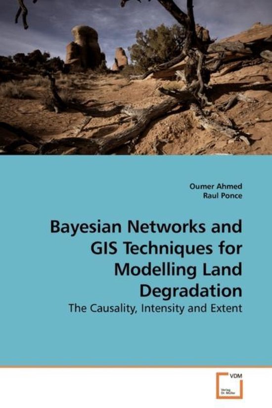 Bayesian Networks and GIS Techniques for Modelling Land Degradation | 9783639186215 |... | bol.com
