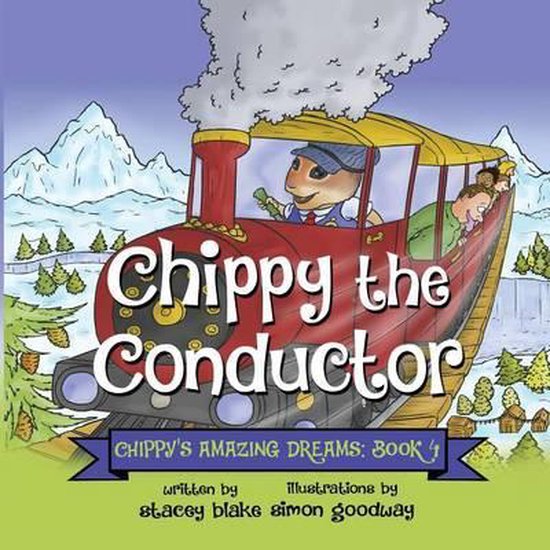 Chippy's Amazing Dreams- Chippy the Conductor - Book 4, Stacey Blake ...