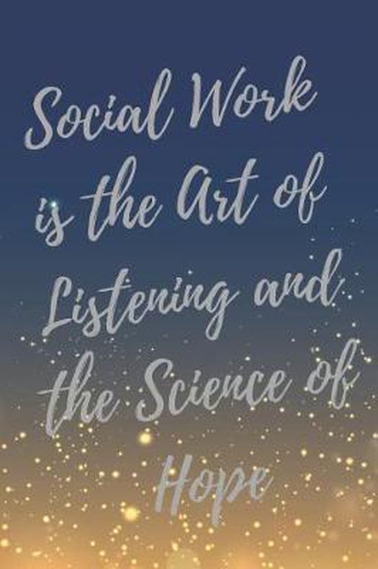 Social Work is the Art of Listening and the Science of Hope, Everyday ...