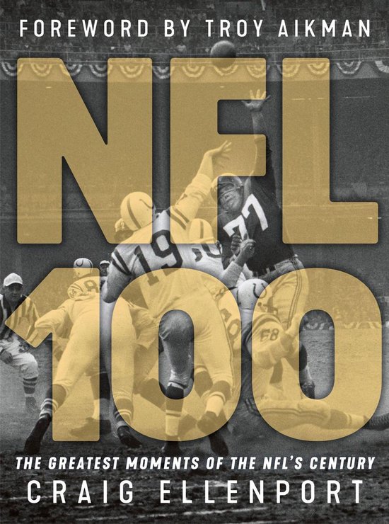 NFL 100 (ebook), Craig Ellenport | 9781641252898 | Boeken | bol.com
