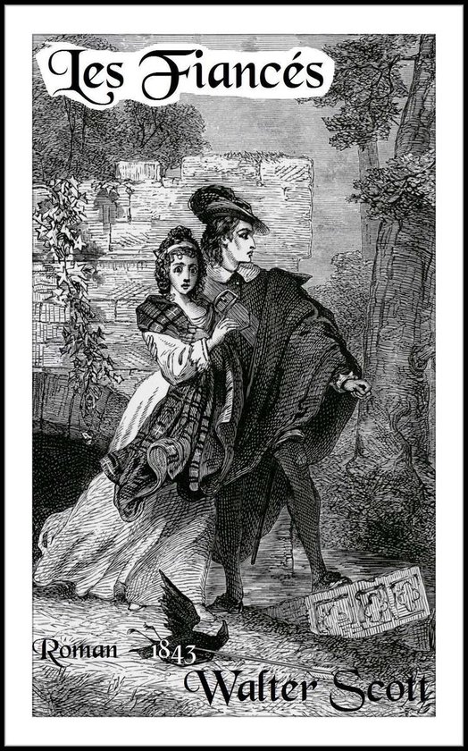 Oeuvres de Walter Scott - Les Fiancés (ebook), Walter Scott | 1230003302118 | Boeken | bol.com