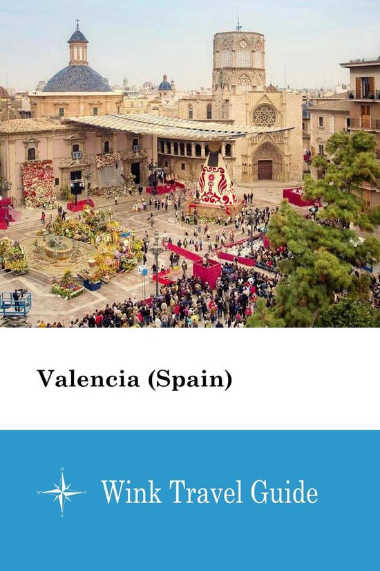 Valencia (Spain) (ebook), Wink Travel Guide | 1230003407042 | Boeken ...