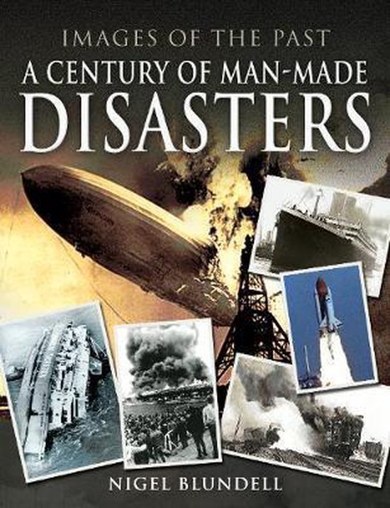 Images of the Past: A Century of Man-Made Disasters | 9781526748683 ...