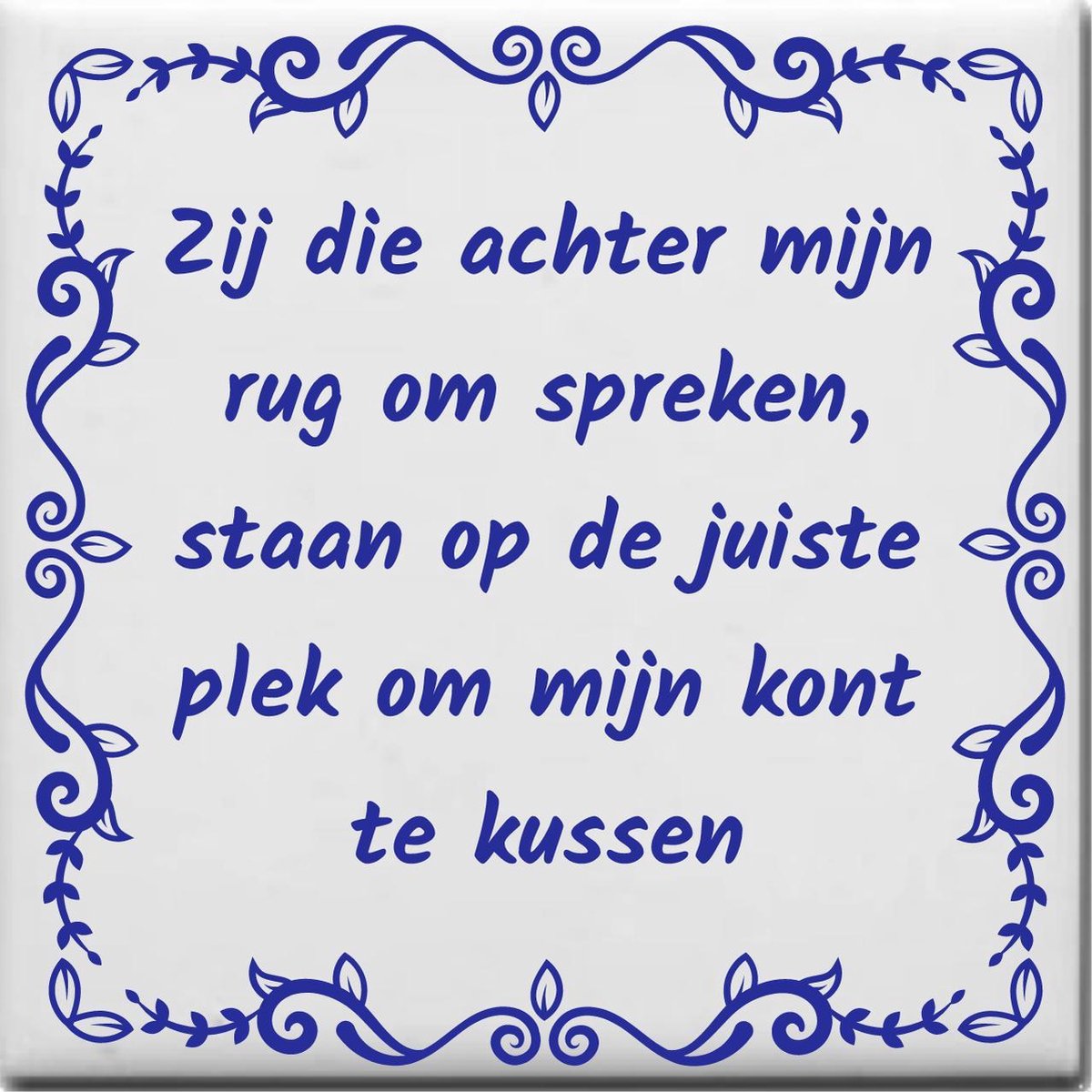 Wijsheden tegeltje met spreuk over Overig: Zij die achter mijn rug om spreken staan op... | bol.com