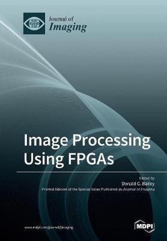 Image Processing Using FPGAs | 9783038979180 | Boeken | bol.com