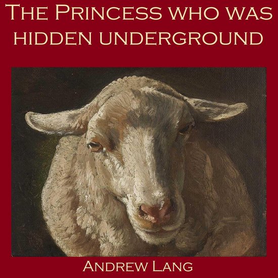 Princess who was Hidden Underground, The, Andrew Lang | 9781987110241 ...