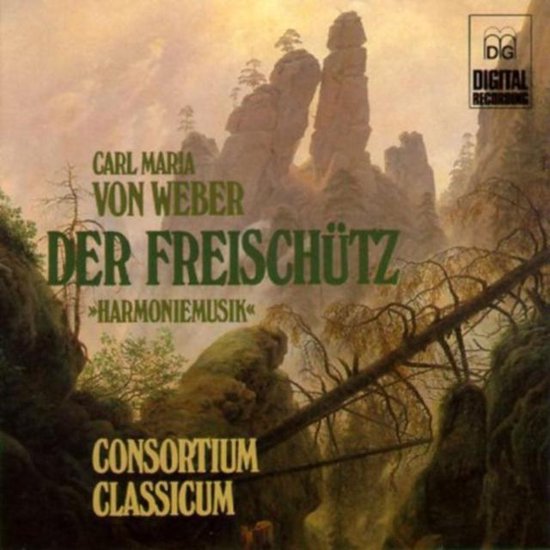 Consortium Classicum - Von Weber: Der Freischütz (Arranged For Wind ...
