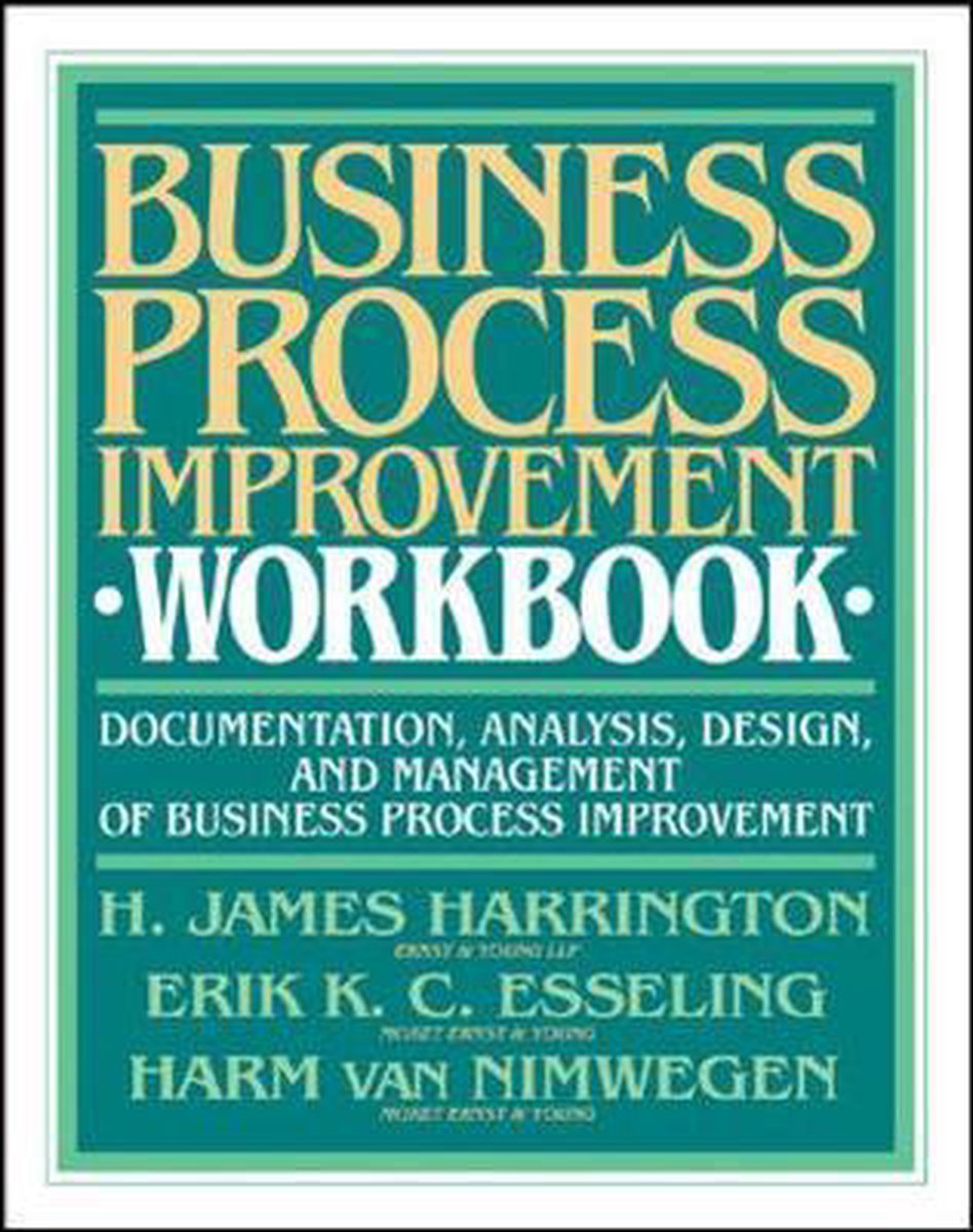 Business Process Improvement Workbook, H. James Harrington ...