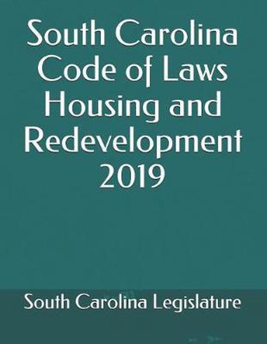 South Carolina Code Of Laws Housing And Redevelopment 2019 South Carolina Code Of Laws Housing And Redevelopment 2019