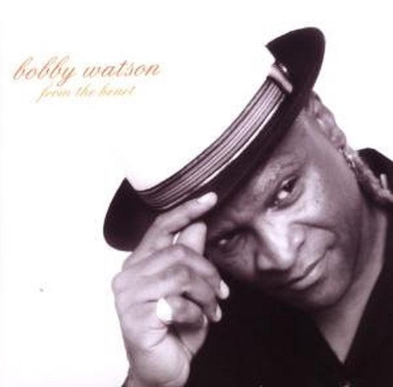 From The Heart, Bobby Watson | Muziek | bol