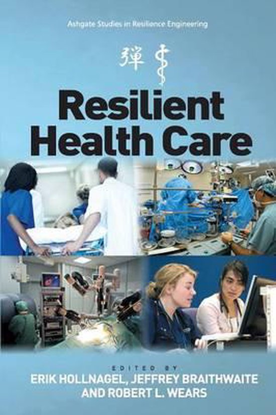 Resilient Health Care | 9781472469199 | Erik Hollnagel | Boeken | bol