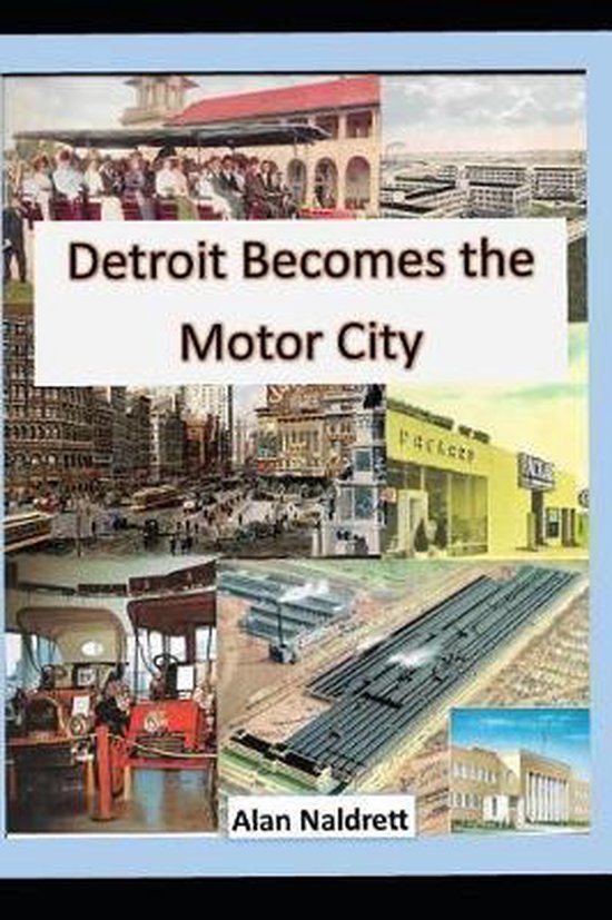 Detroit Becomes the Motor City, Alan Naldrett | 9781099418075 | Boeken ...