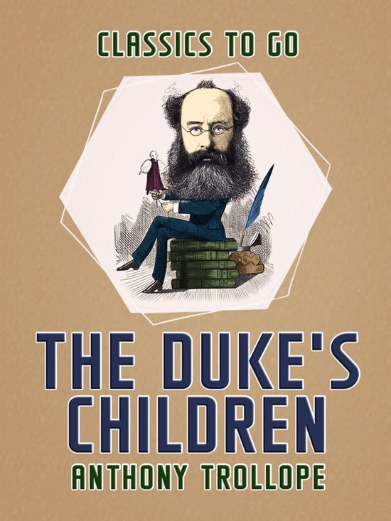 Classics To Go - The Duke's Children (ebook), Anthony Trollope ...