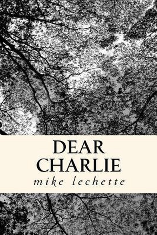 Dear Charlie, Mike Lechette | 9780615871462 | Boeken | bol.com
