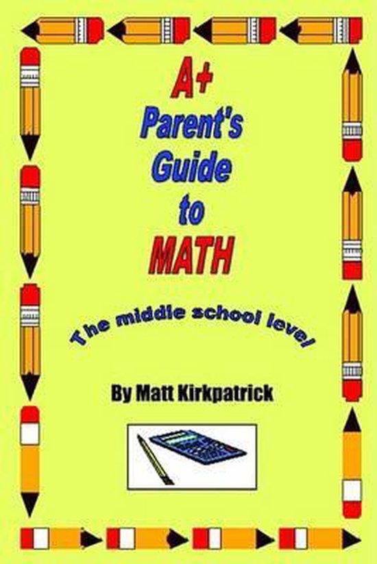 A+ Parents Guide to Math, Matt Kirkpatrick | 9781414031354 | Boeken ...