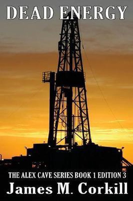 Alex Cave- Dead Energy, James M Corkill | 9780990653240 | Boeken | bol.com