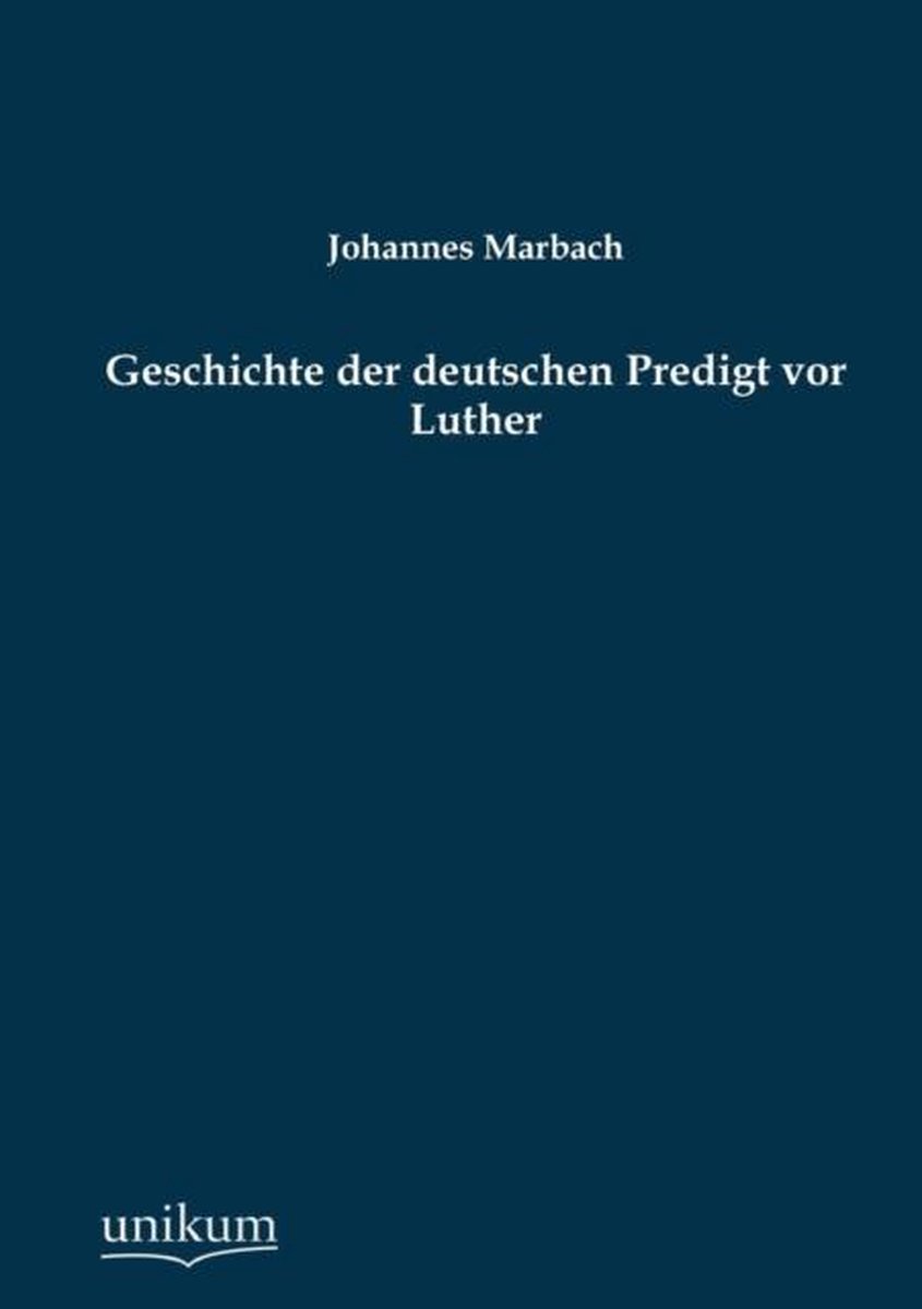 Geschichte Der Deutschen Predigt VOR Luther, Johannes Marbach | 9783845745459 | Boeken | bol