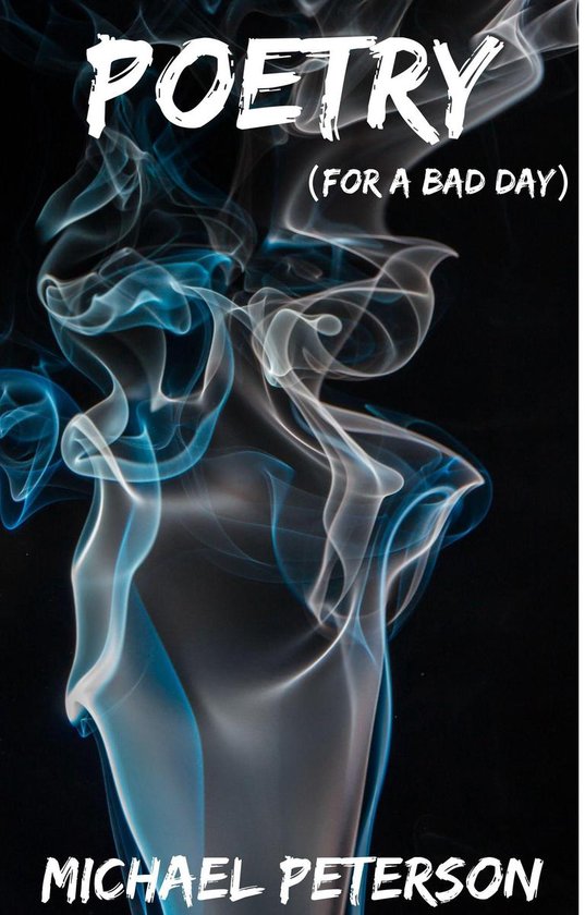 Poetry For A Bad Day (ebook), Michael Peterson | 9780463653388 | Boeken ...