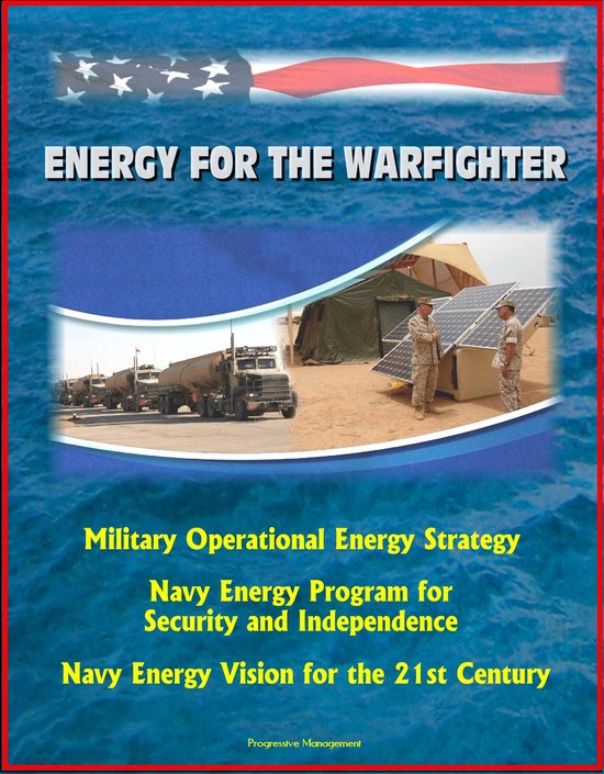 Energy for the Warfighter: Military Operational Energy Strategy, Navy ...