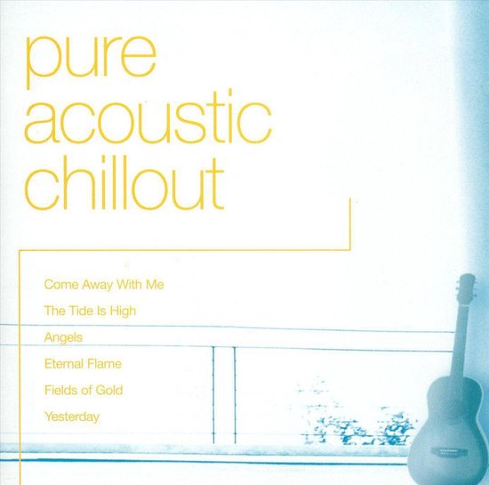 Pure Acoustic Chillout, various artists | CD (album) | Muziek | bol.com
