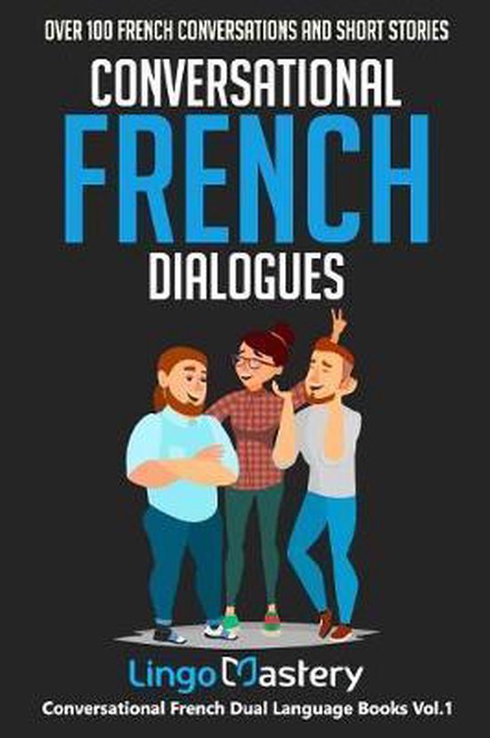 Conversational French Dialogues, Lingo Mastery | 9781723757792 | Boeken ...