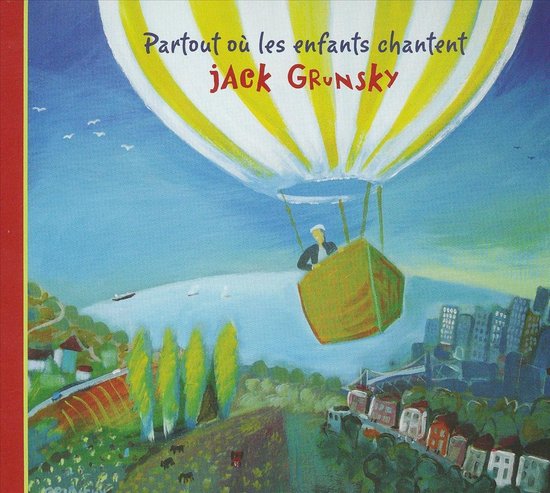 Partout où Les Enfants Chantent, Jack Grunsky | CD (album) | Muziek ...
