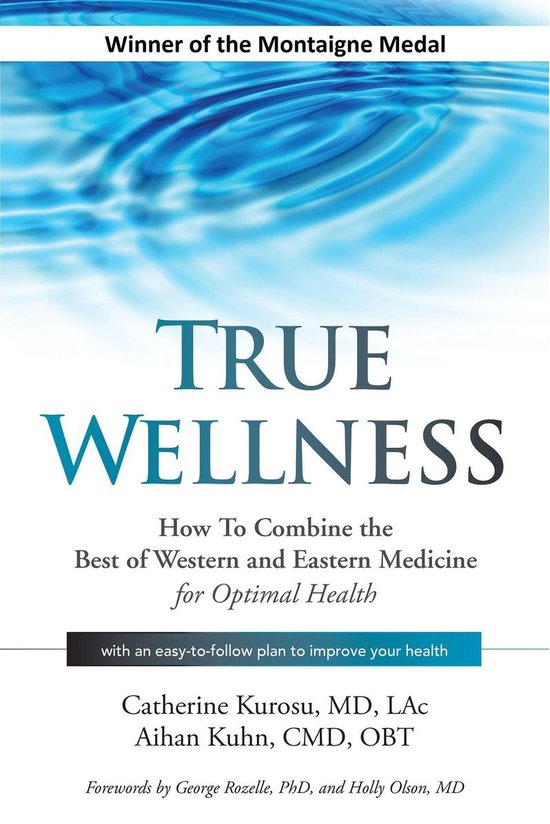 True Wellness - True Wellness (ebook), Catherine Kurosu, Md, L.Ac. | 9781594396311 |... | bol.com