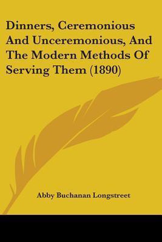 Dinners, Ceremonious and Unceremonious, and the Modern Methods of ...