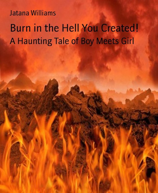Burn in the Hell You Created! (ebook), Jatana Williams | 9783730924082 ...