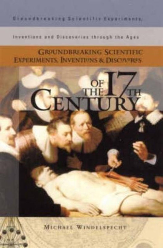 Groundbreaking Scientific Experiments, Inventions and Discoveries of the 17th Century,... | bol
