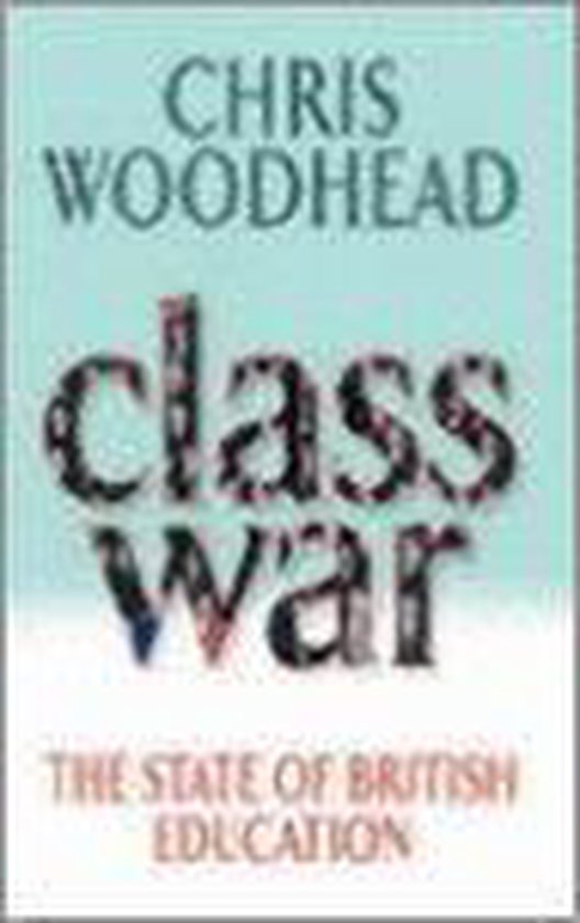 Class War, Chris Woodhead | 9780316859974 | Boeken | bol.com