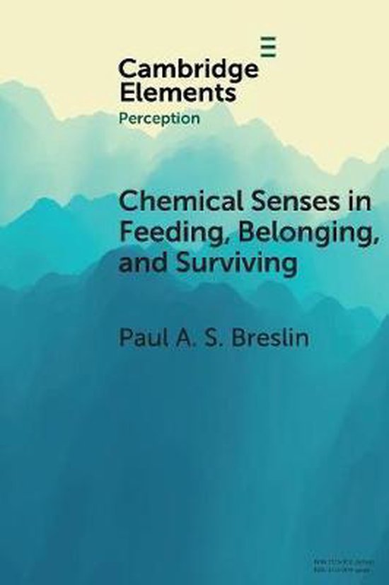 Elements in Perception- Chemical Senses in Feeding, Belonging, and ...