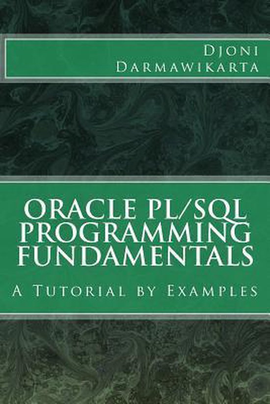 Oracle PL/SQL Programming Fundamentals | 9781497575837 | Djoni ... Oracle PL/SQL Programming Fundamentals | 9781497575837 | Djoni ...