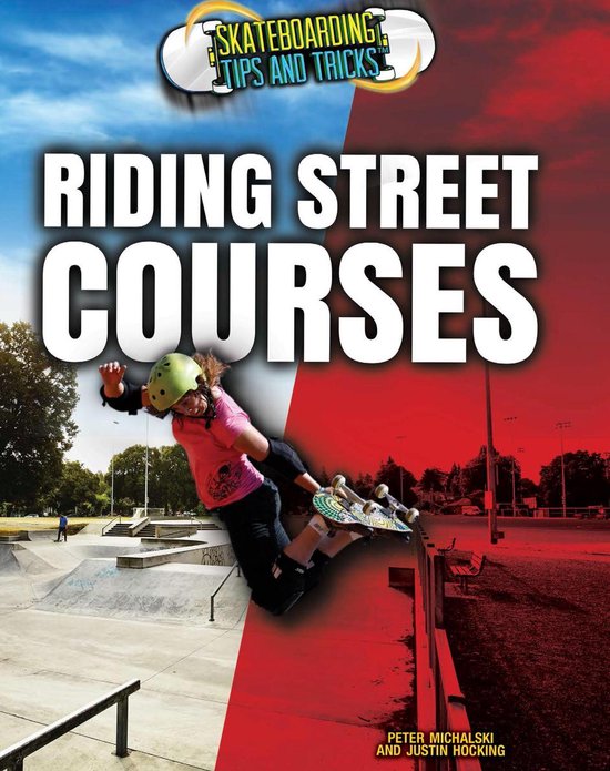 Skateboarding Tips and Tricks - Riding Street Courses (ebook), Justin ...