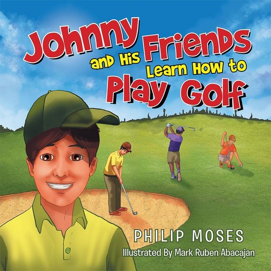 Johnny and His Friends Learn How to Play Golf (ebook), Philip Moses ...