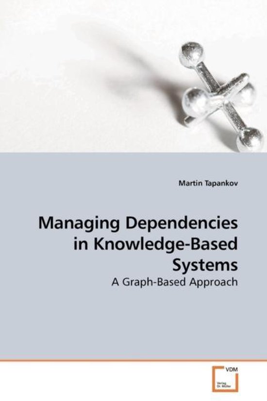 Managing Dependencies in Knowledge-Based Systems | 9783639180275 | Martin Tapankov |... | bol.com