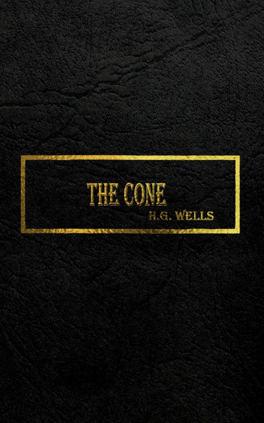 H.G. Wells Shot Series - THE CONE (ebook), H.G. Wells | 1230002902166 ...