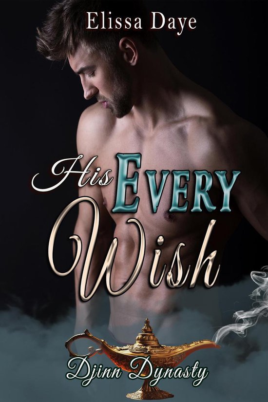 Djinn Dynasty 1 - His Every Wish (ebook), Elissa Daye | 9781629898766 | Boeken | bol.com