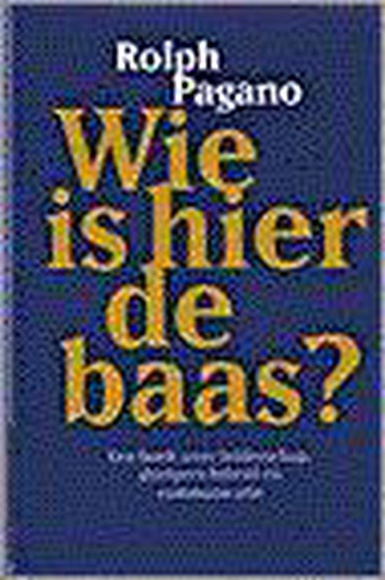 WIE IS HIER DE BAAS, Rolph Pagano | 9789055941483 | Boeken | bol