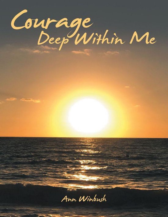 Courage Deep Within Me (ebook), Ann Winbush | 9780998965512 | Boeken | bol