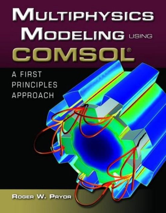 Multiphysics Modeling Using COMSOL (R) | 9780763779993 | Roger W. Pryor | Boeken | bol