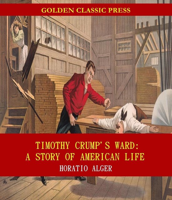 Timothy Crump's Ward: A Story of American Life (ebook), Horatio Alger ...