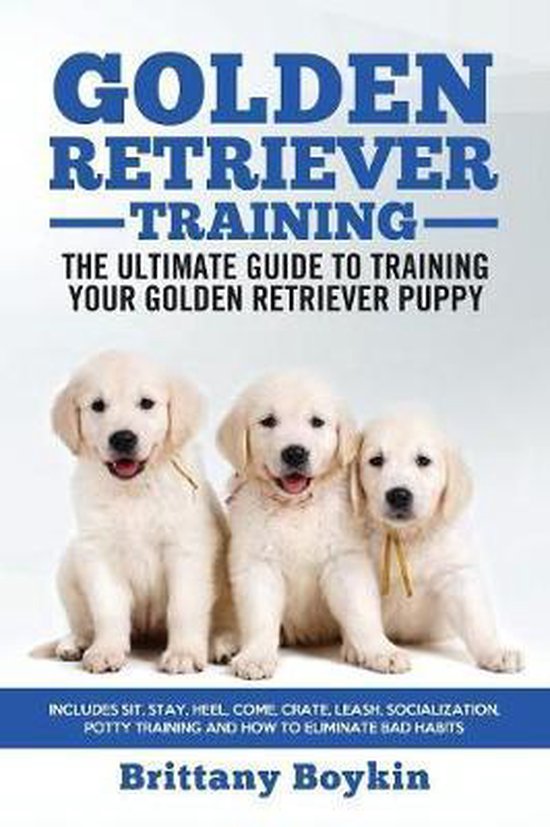 Golden Retriever Training - the Ultimate Guide to Training Your Golden ...