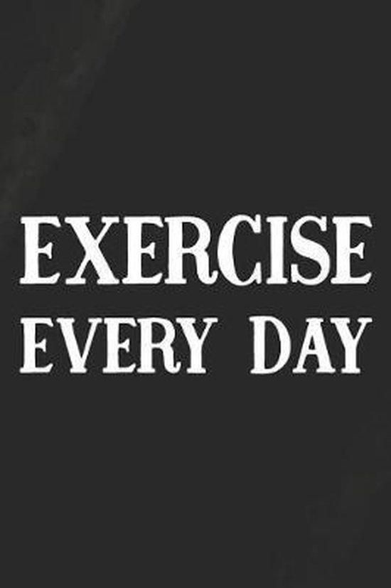 Exercise Every Day, Day Writing Journals | 9781073064007 | Boeken | bol.com