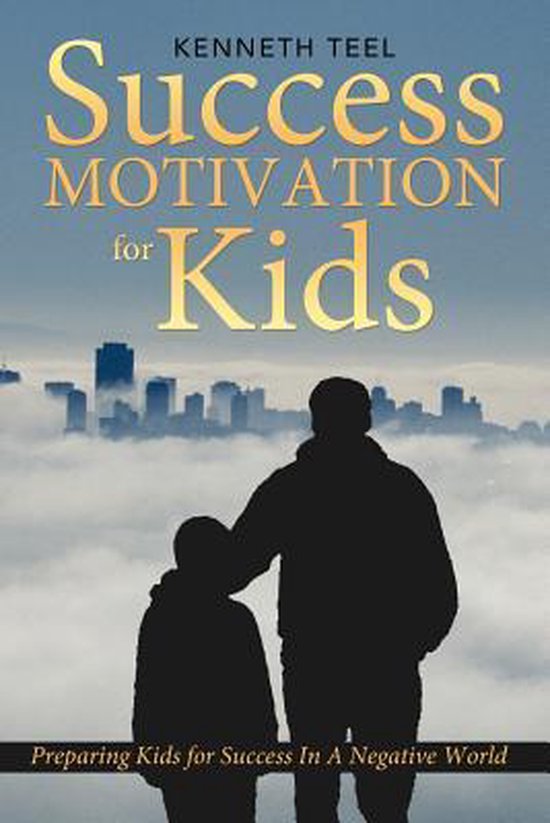 Success Motivation for Kids | 9781449721503 | Kenneth Teel | Boeken ...