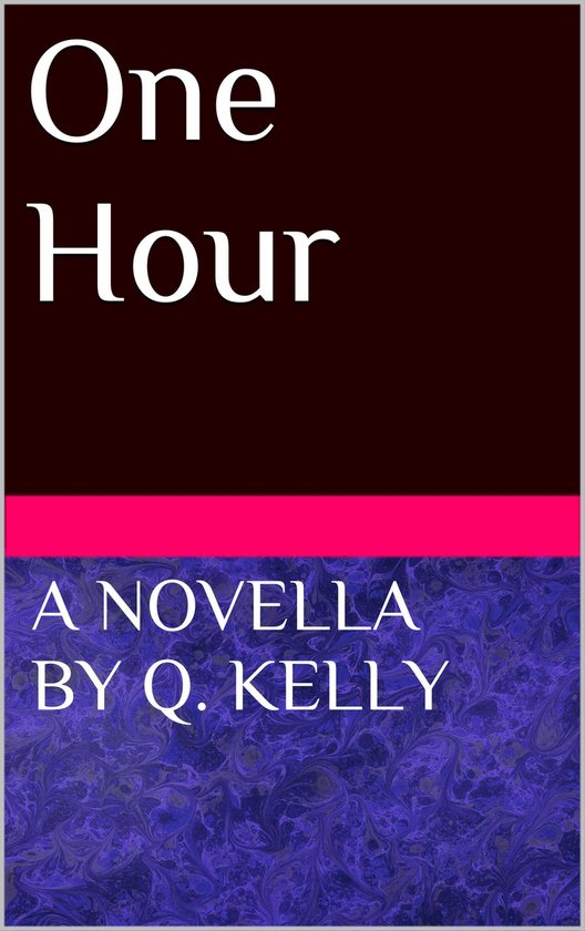 One Hour (ebook), Q Kelly | 9781310816772 | Boeken | bol.com
