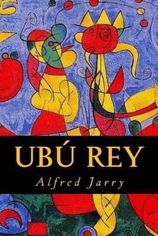 Ubú Rey/ Ubu King | 9781539669500 | Alfred Jarry | Boeken | bol