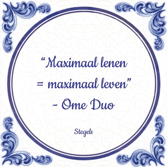 “Maximaal lenen = maximaal leven” – Ome Duo - Grappig tegeltje student ...