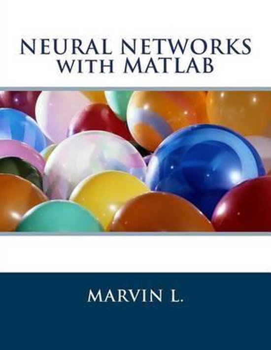 Neural Networks with MATLAB | 9781539701958 | Marvin L | Boeken | bol