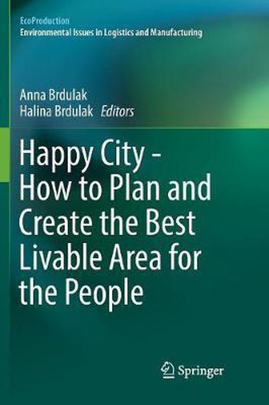 EcoProduction- Happy City - How to Plan and Create the Best Livable ...